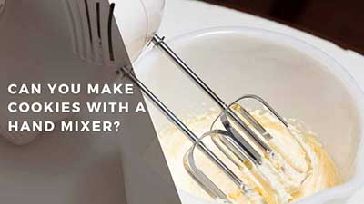 Can You Make Cookies with a Hand Mixer? - HandMixerCenter